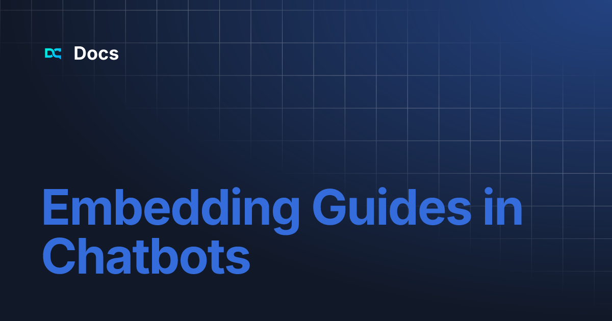 Embedding Guides in Chatbots | Docs