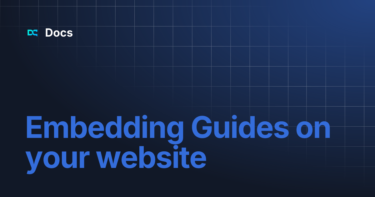 Embedding Guides on your website | Docs