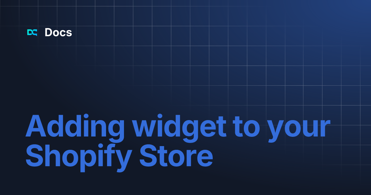 Adding widget to your Shopify Store | Docs