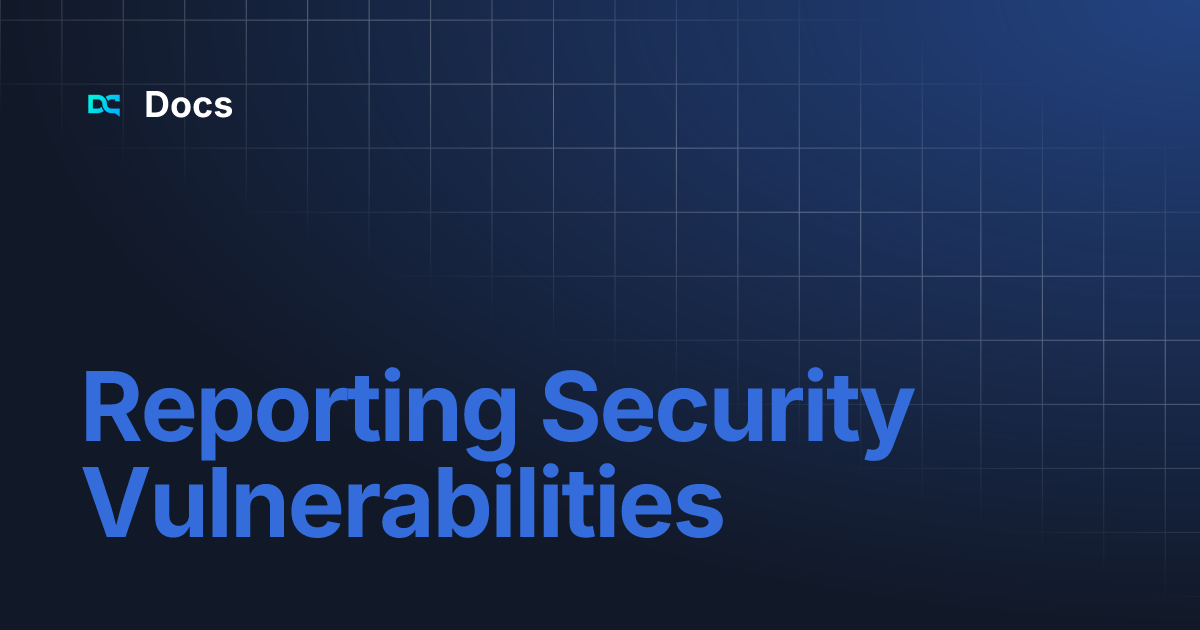 Reporting Security Vulnerabilities | Docs