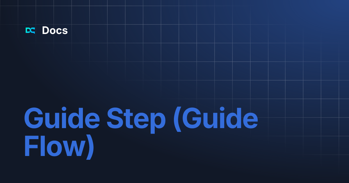 Guide Step (Guide Flow) | Docs